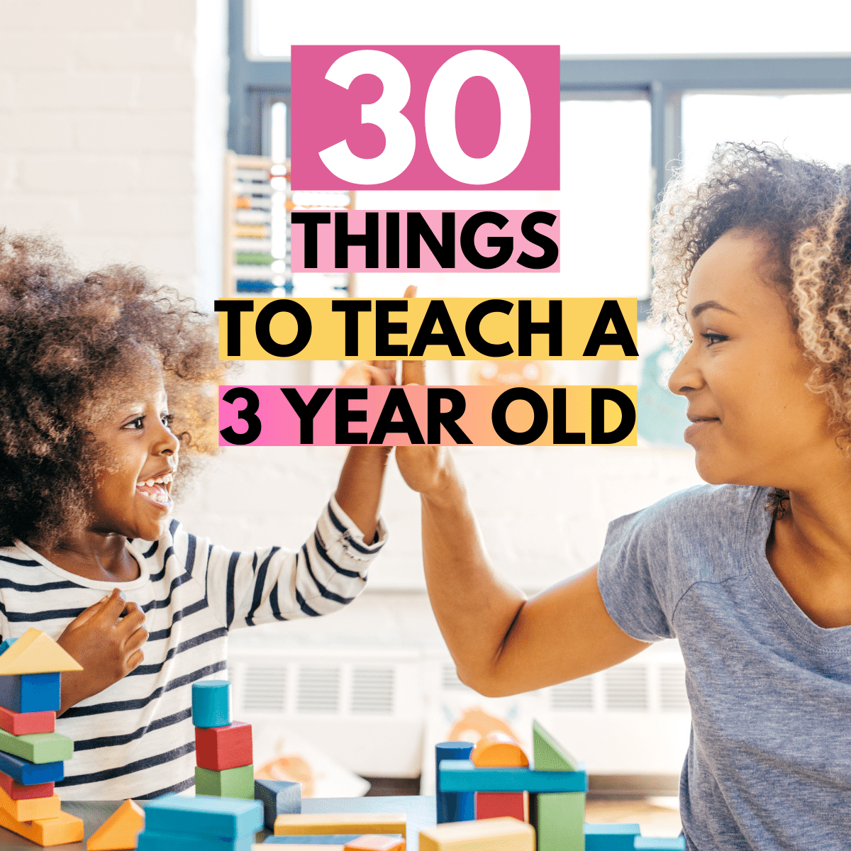 30 Things To Teach A 3 Year Old (Plus How To Do It!)