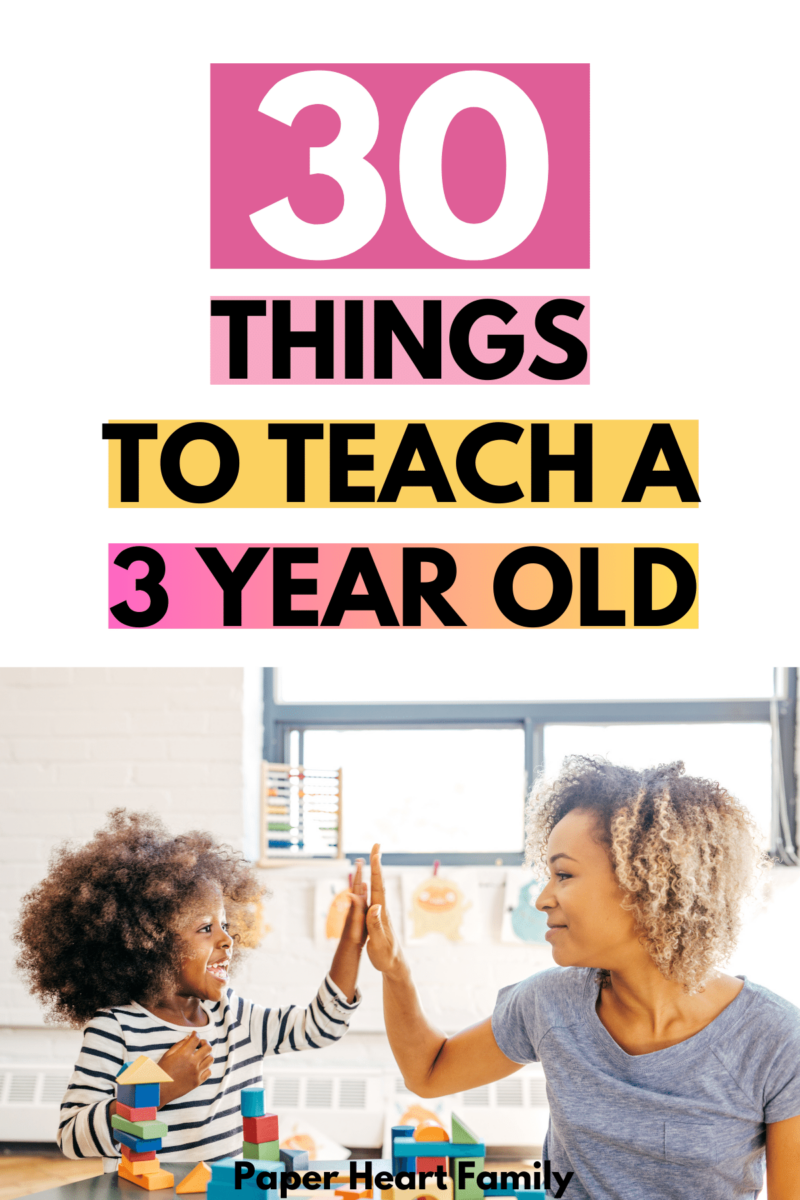30 Things To Teach A 3 Year Old (Plus How To Do It!)