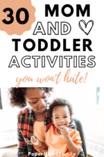 30 Mom And Toddler Activities You'll Both Love!