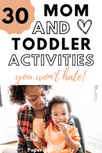 30 Mom And Toddler Activities You'll Both Love!