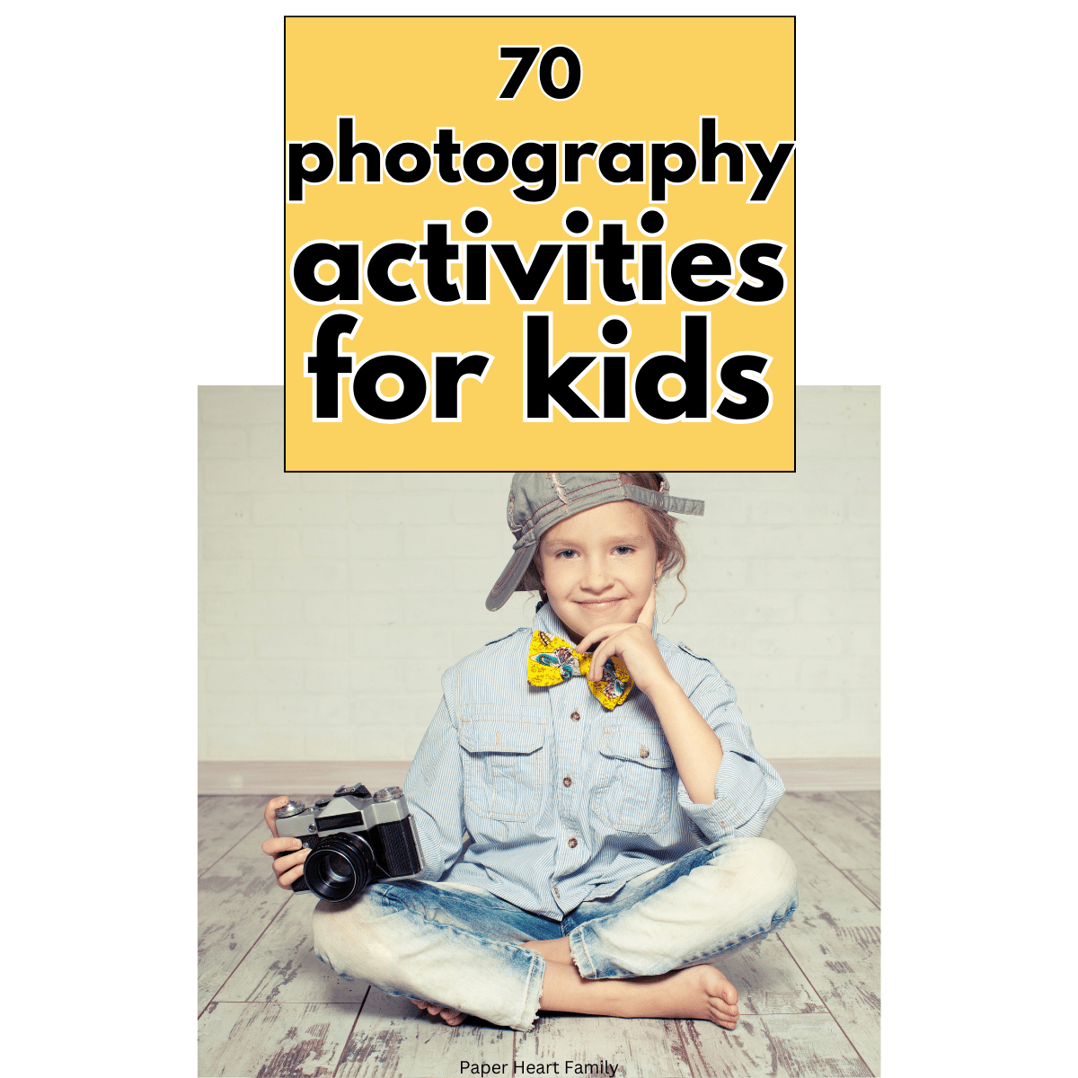 70 Photography Activities For Kids Fun Simple Ideas 70 Photography Activities For Kids Fun Simple Ideas