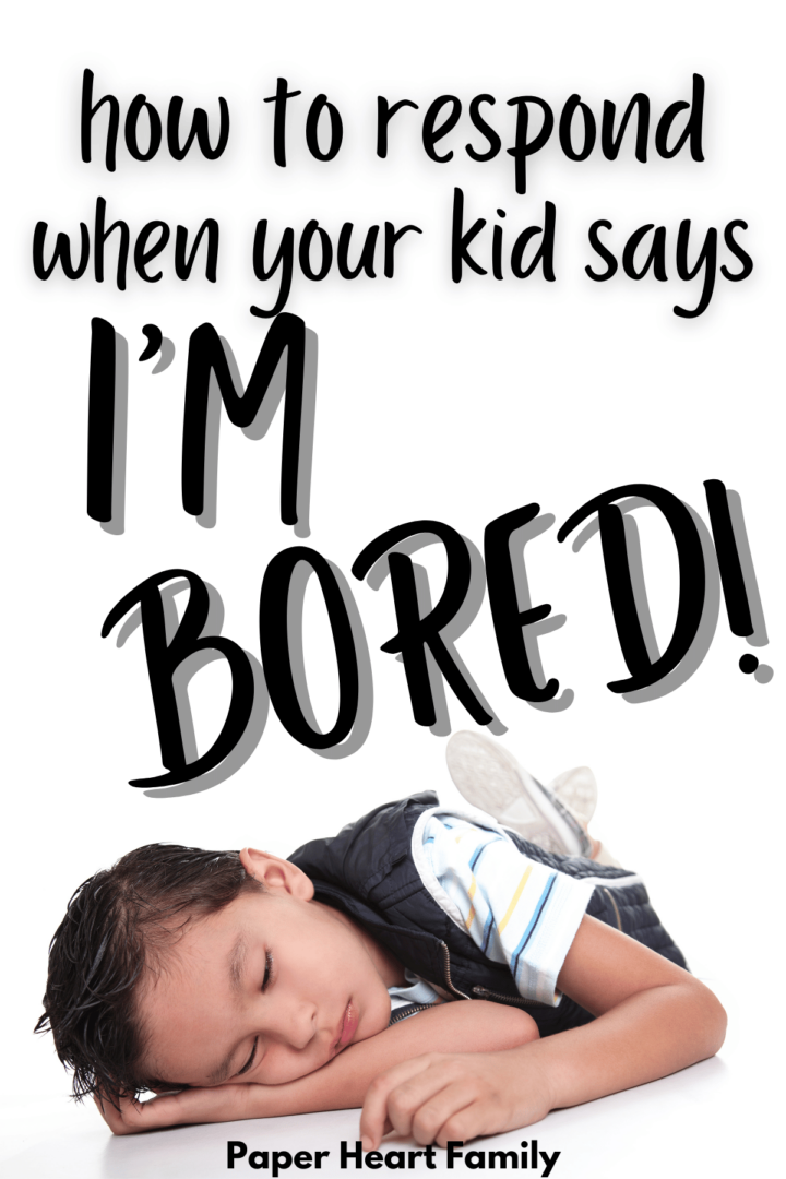 How To Respond When You're Kids Say "I'm Bored"