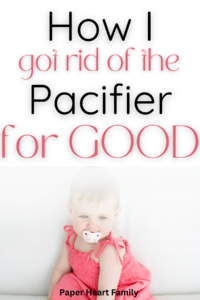 How I Got Rid Of The Pacifier... For GOOD